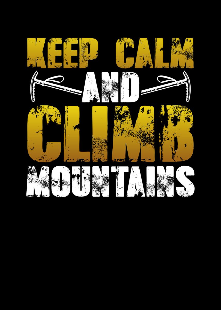 'Keep calm and climb' Poster, picture, metal print, paint by BeMi ...