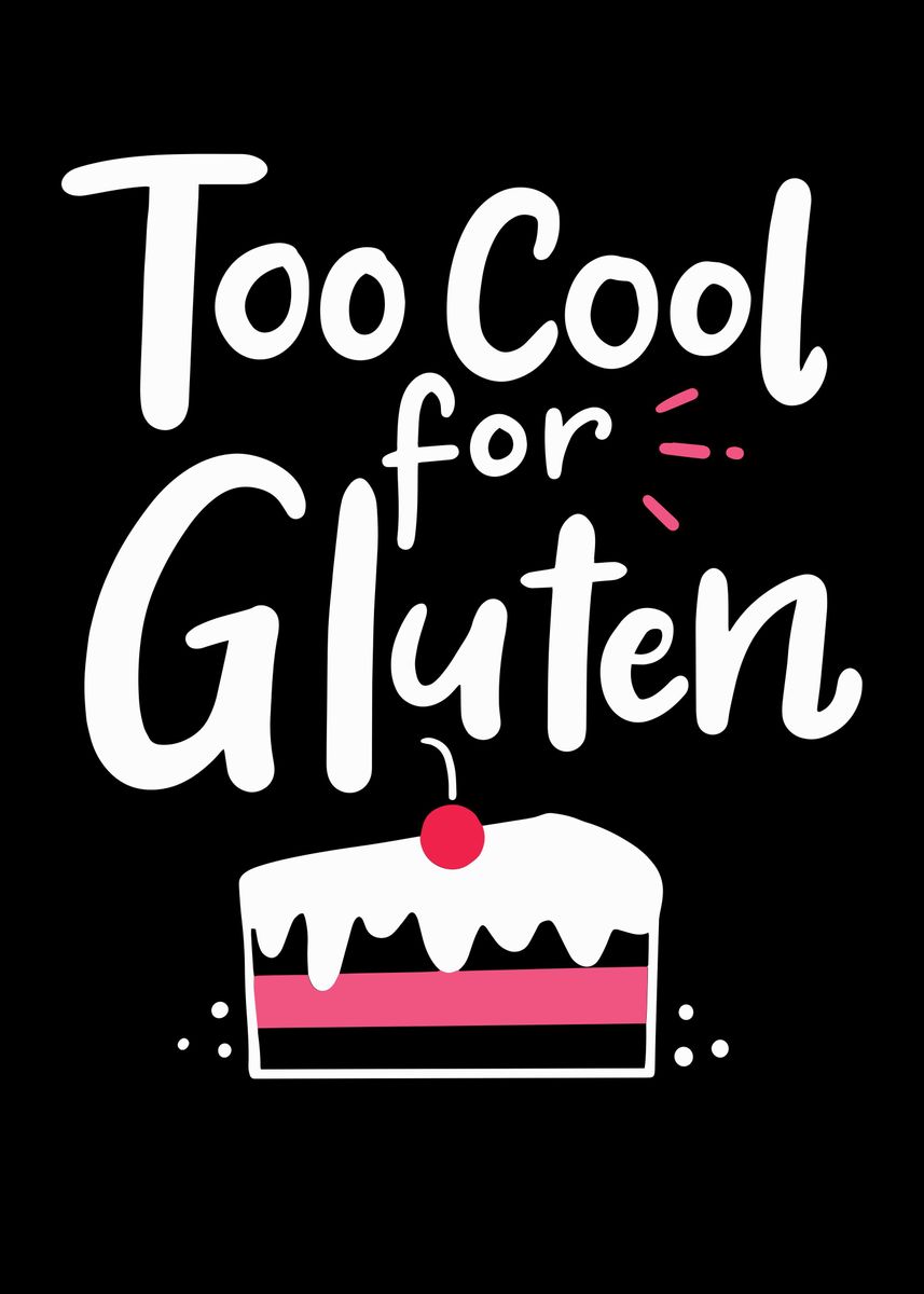 'Too Cool For Gluten For' Poster, picture, metal print, paint by Uwe ...