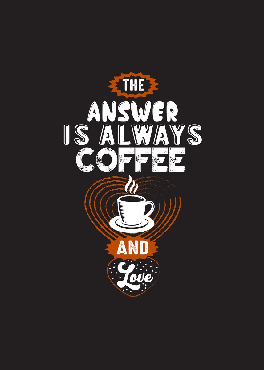 'Answer Always Coffee' Poster by Beone Digital | Displate