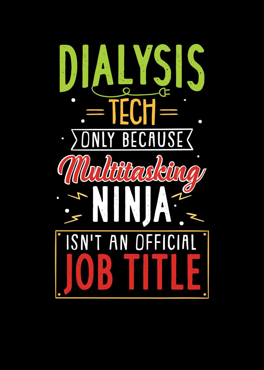 'Dialysis Tech Only Because' Poster, picture, metal print, paint by Uwe ...