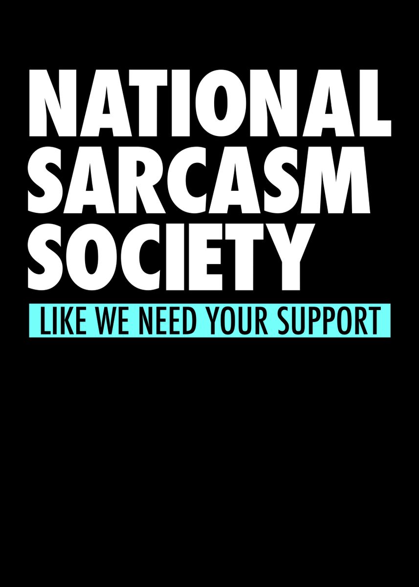 'National Sarcasm Society' Poster, picture, metal print, paint by ...