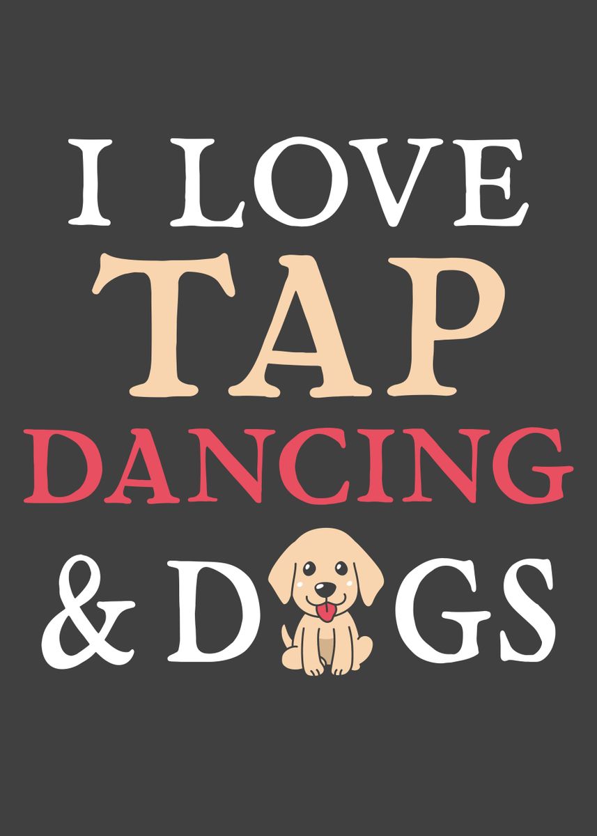 'Tap Dancing and Dogs' Poster, picture, metal print, paint by schmugo ...