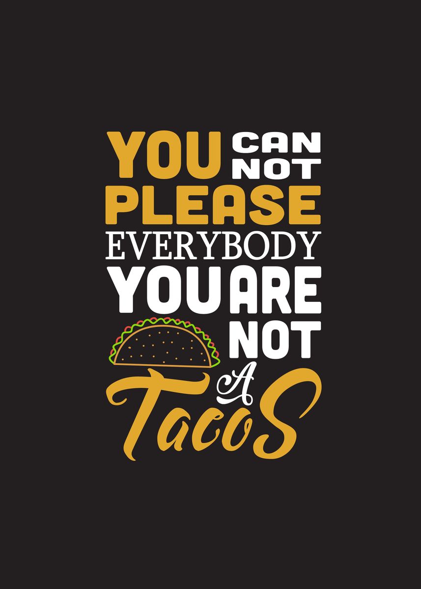 'Youre Not Tacos' Poster by Beone Digital | Displate