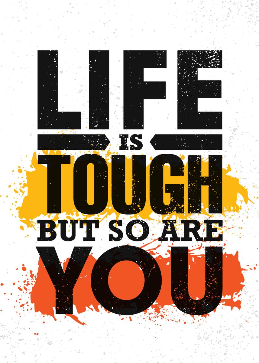 'Life is tough ' Poster, picture, metal print, paint by Queensy Collin ...
