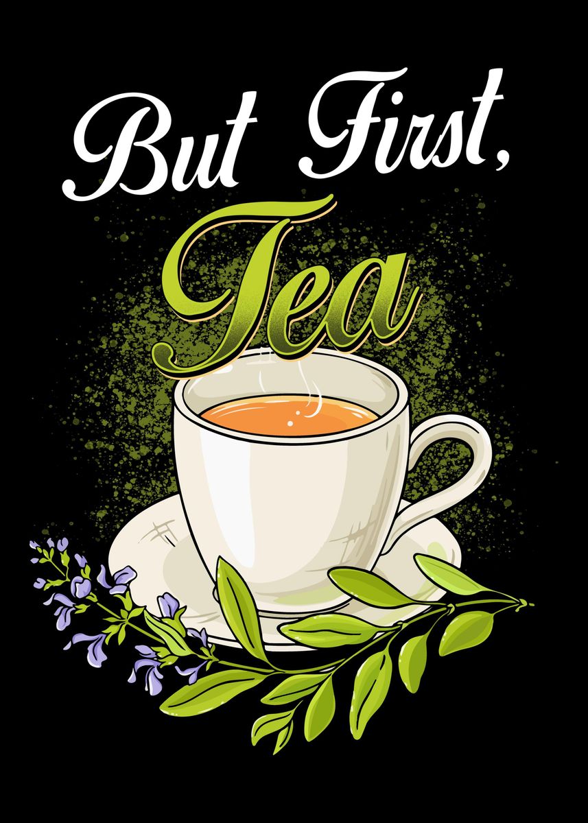 'But First Tea' Poster by Cooldruck | Displate