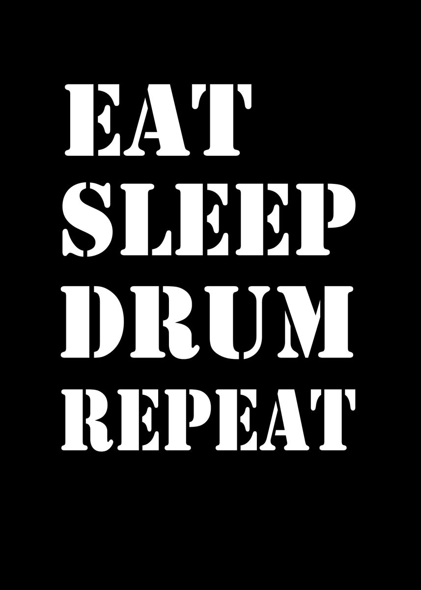 'Eat Sleep Drum Repeat' Poster, picture, metal print, paint by ...