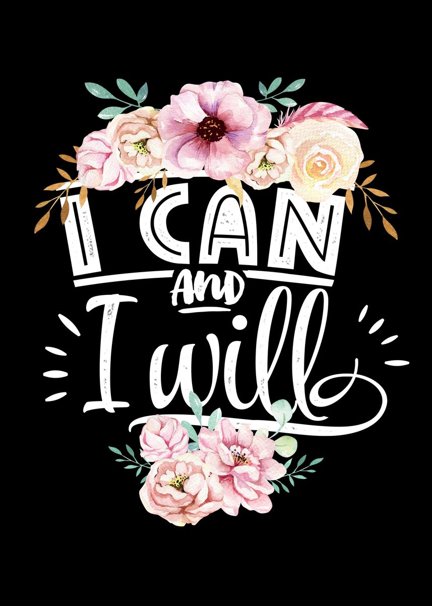 'I can and I will' Poster, picture, metal print, paint by Juliana RW ...