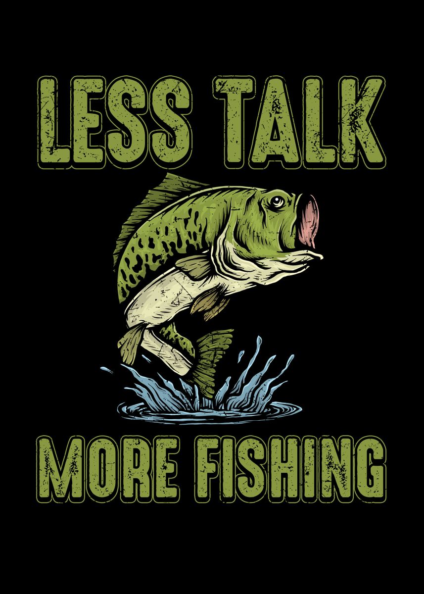 'Fishing less talk' Poster by AbuZulqarnainDanish Shamsi | Displate