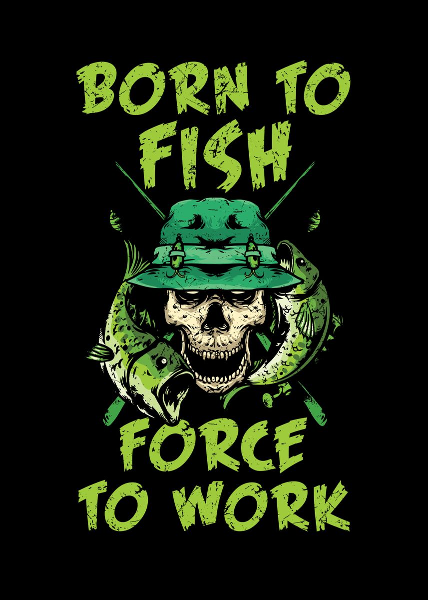 'Born to fish' Poster by AbuZulqarnainDanish Shamsi | Displate