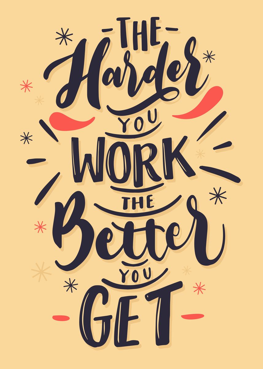 'Harder you work' Poster by Ruslan Geliskhanov | Displate