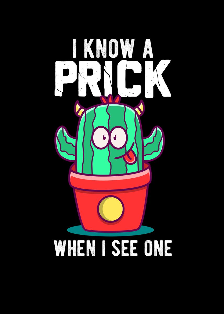 'I Know A Prick When I See' Poster, picture, metal print, paint by ZS C ...