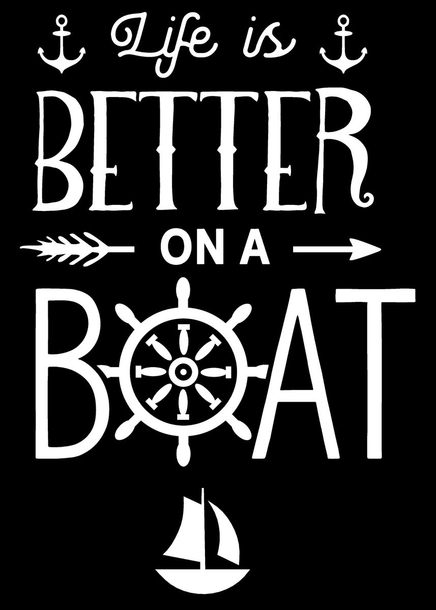 'Life is better on a boat' Poster by dr3designs | Displate
