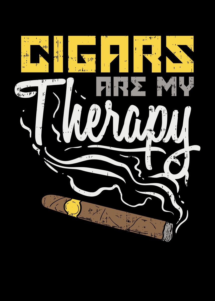 'Cigars Are My Therapy' Poster, picture, metal print, paint by Uwe ...
