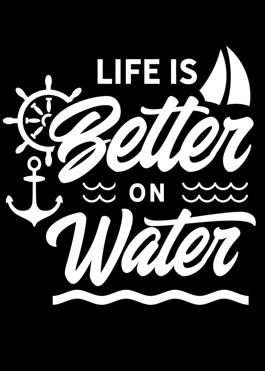 'Life Is Better On Water' Poster, picture, metal print, paint by ...