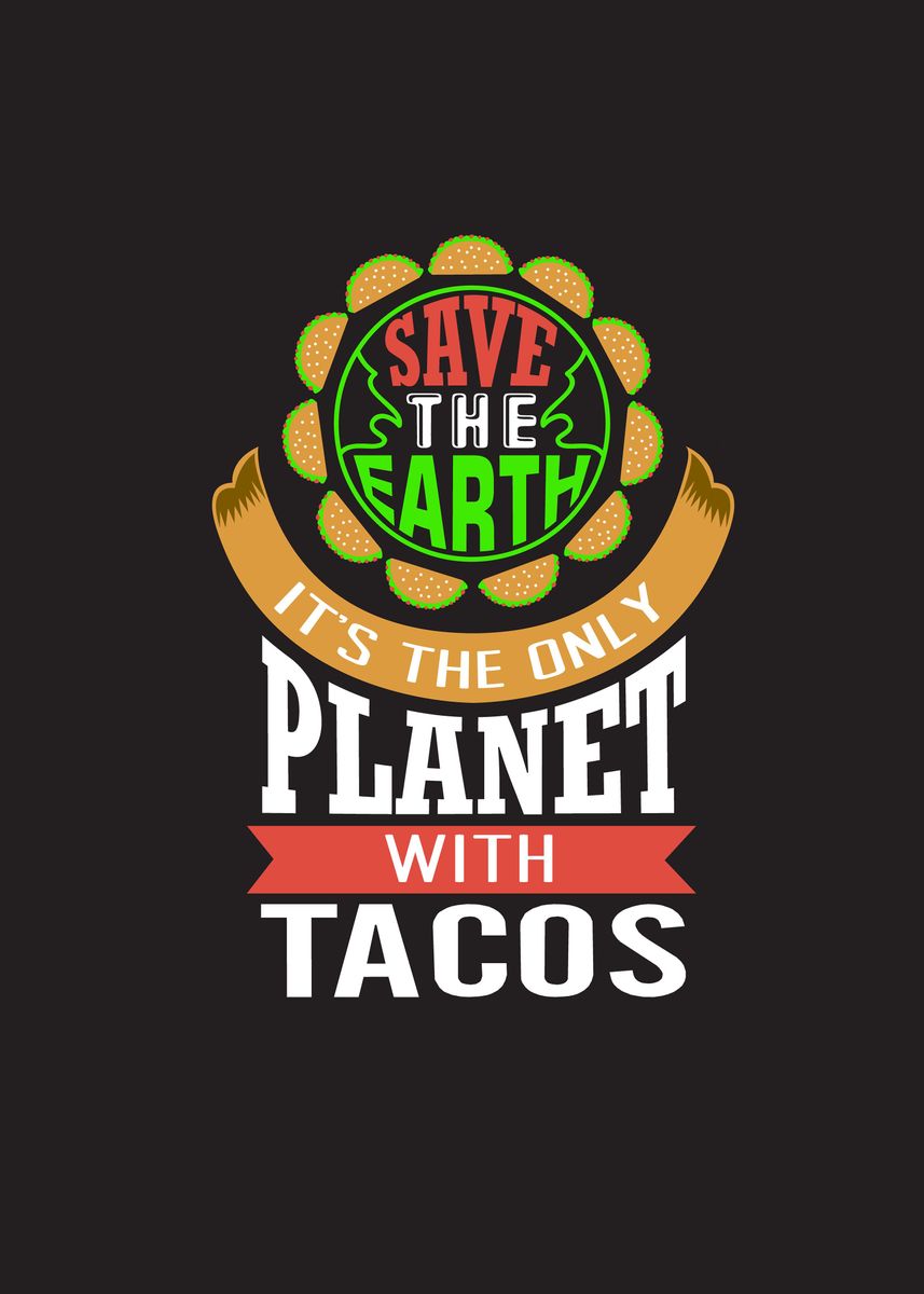 'Planet Tacos' Poster, picture, metal print, paint by Beone Digital ...