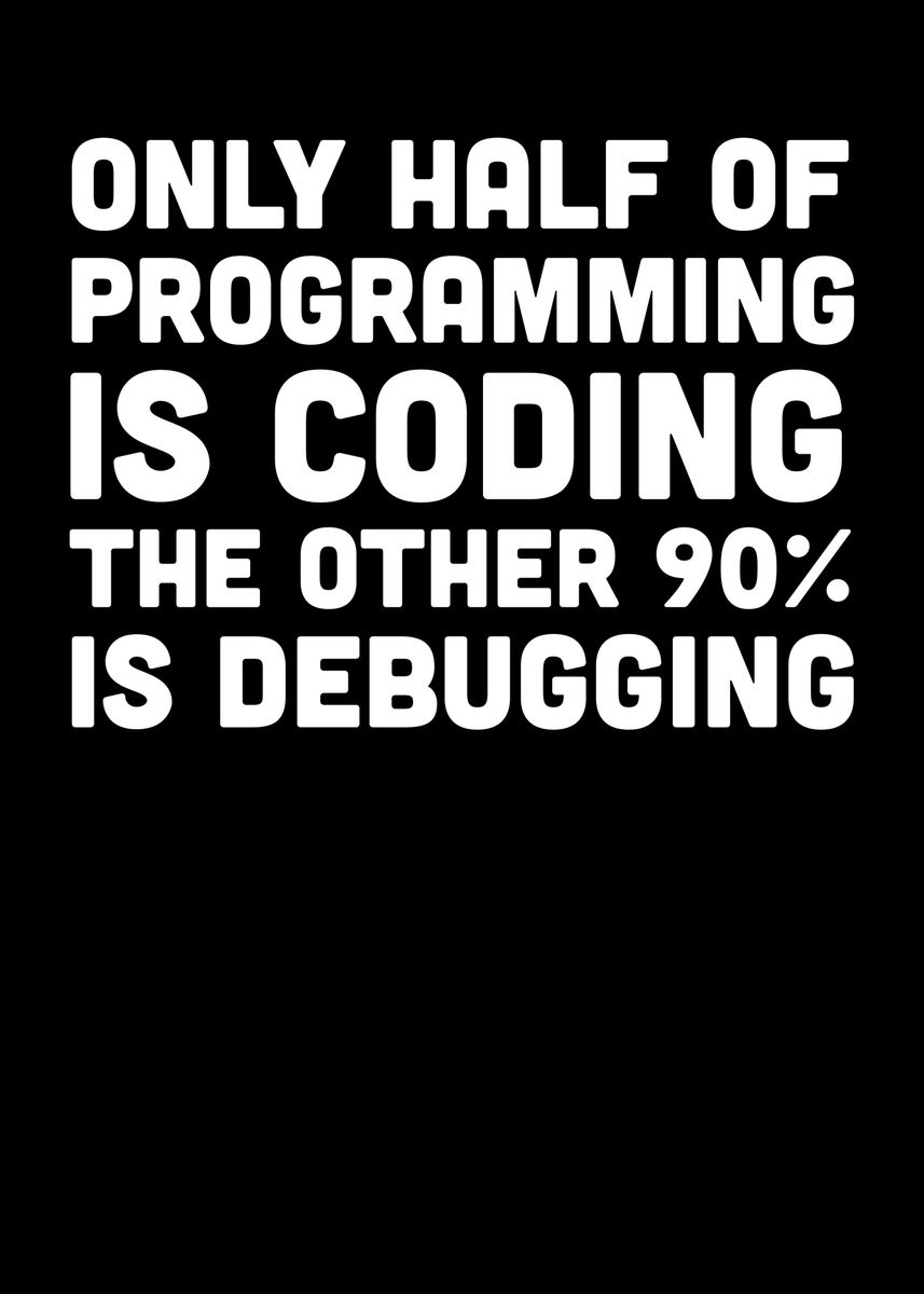'Coding Debugging Coder' Poster, picture, metal print, paint by to42 ...