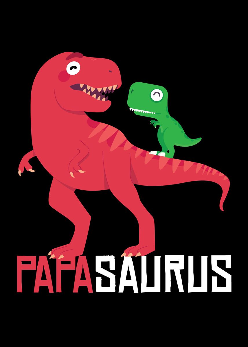 'Papasurus Dinosaurs Gift' Poster by TW Design | Displate