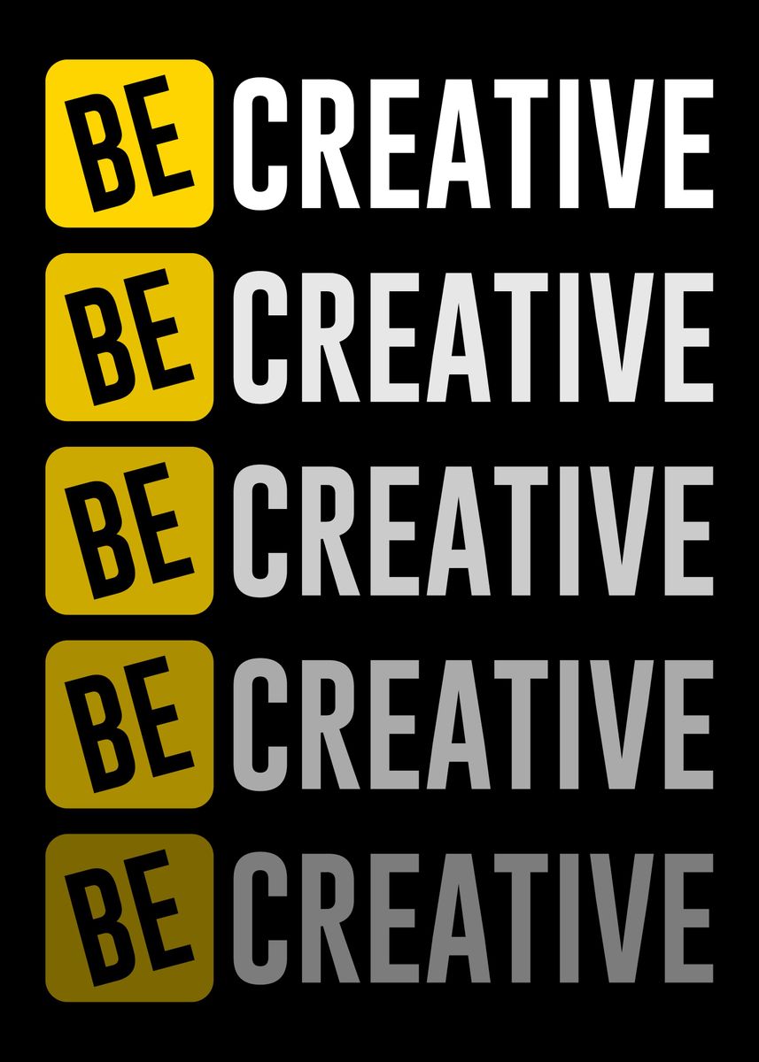 'Be Creative' Poster, picture, metal print, paint by Artistic Paradigms ...