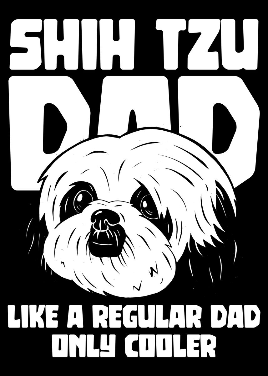 'Shih Tzu Dad Dog Father' Poster, picture, metal print, paint by ...