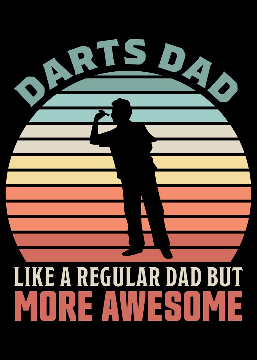 'Darts Dad More Awesome' Poster, picture, metal print, paint by Phil ...