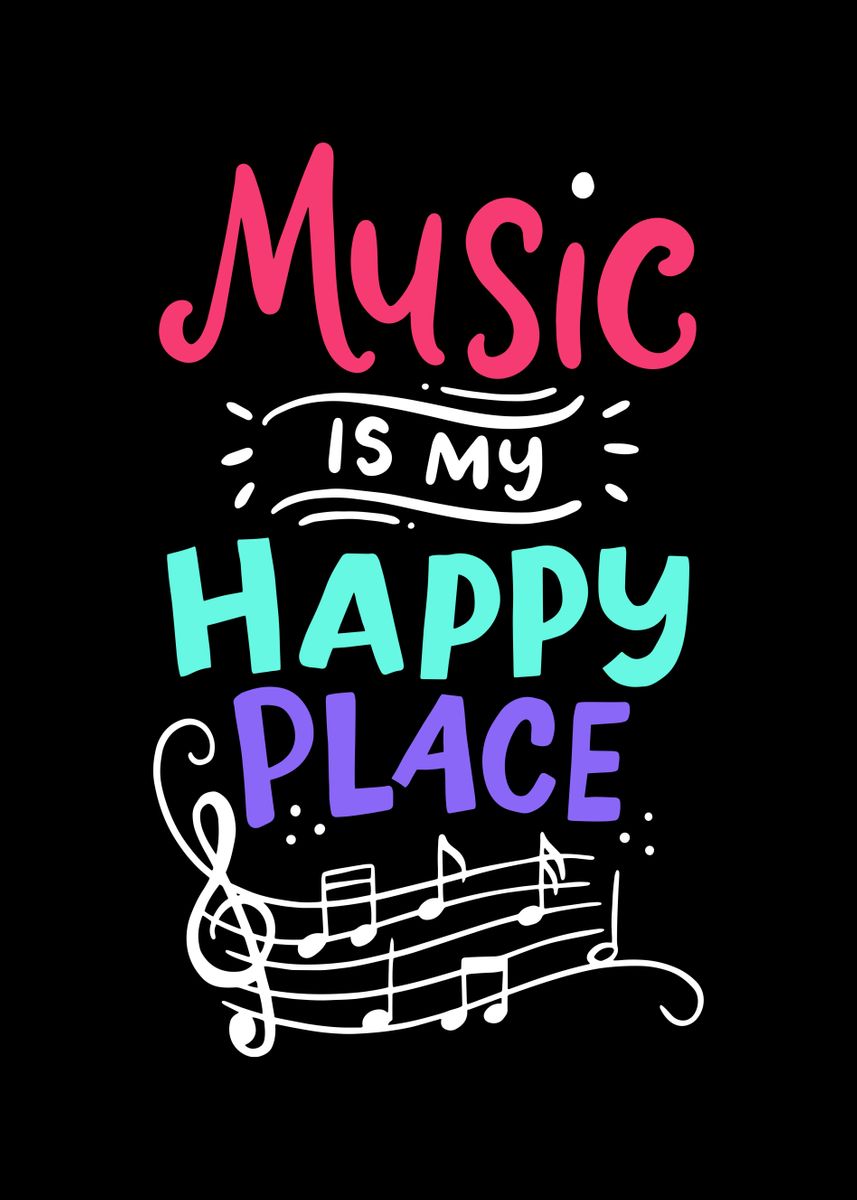 'Music Is My Happy Place' Poster, picture, metal print, paint by ...