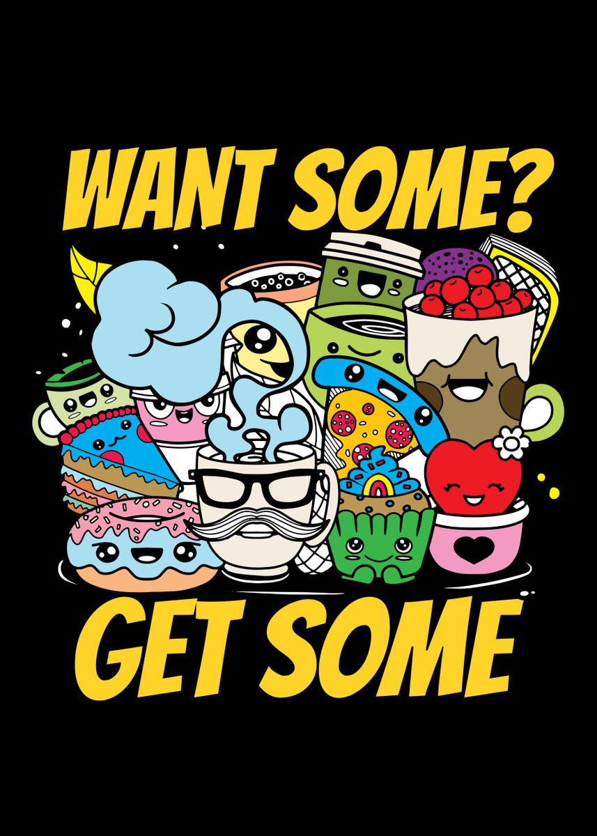 'Want Some Get Some' Poster, picture, metal print, paint by ZS C O M M ...