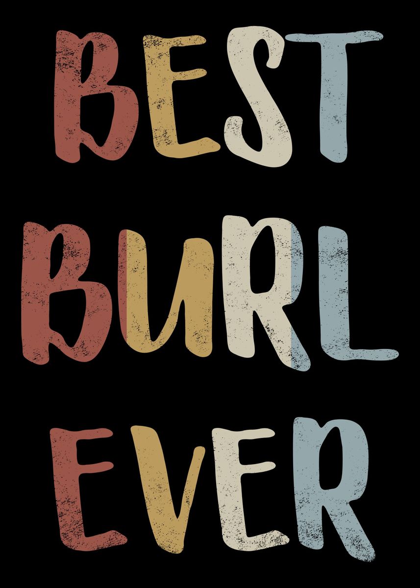 'Best Burl Ever' Poster, picture, metal print, paint by royalsigns ...