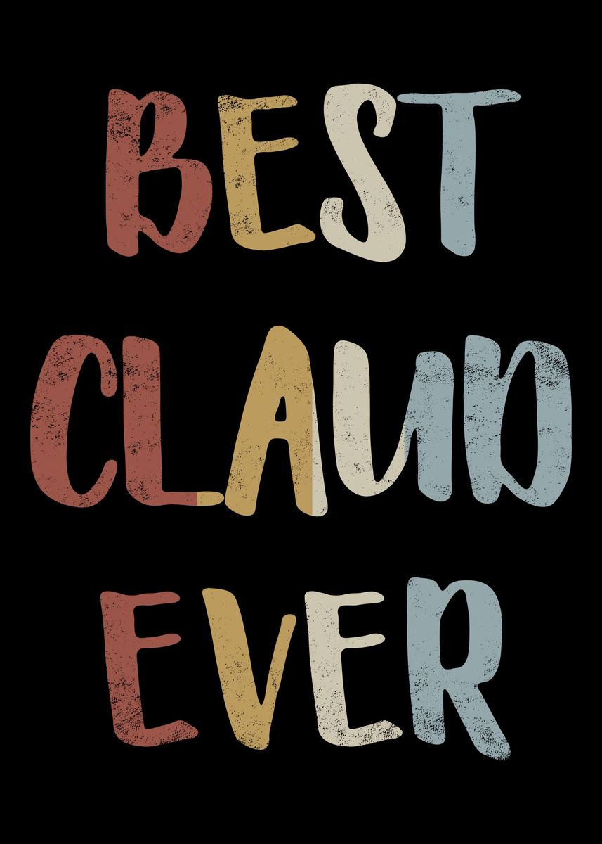 'Best Claud Ever' Poster, picture, metal print, paint by royalsigns ...