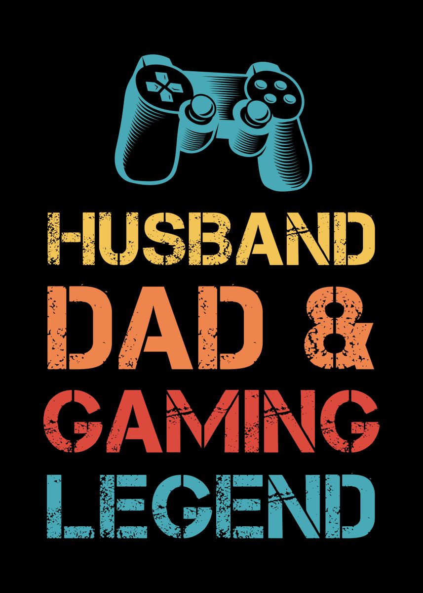 'Gaming legend Husband Dad ' Poster, picture, metal print, paint by ...