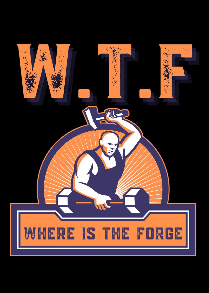 'WTF Where is My Forge ' Poster by TurSmartDesigns | Displate