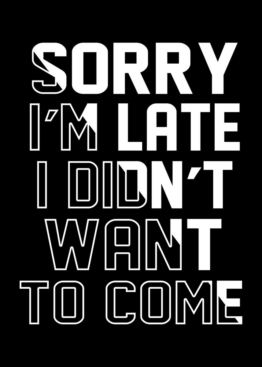 'Sorry Im Late' Poster, picture, metal print, paint by FunnyGifts ...