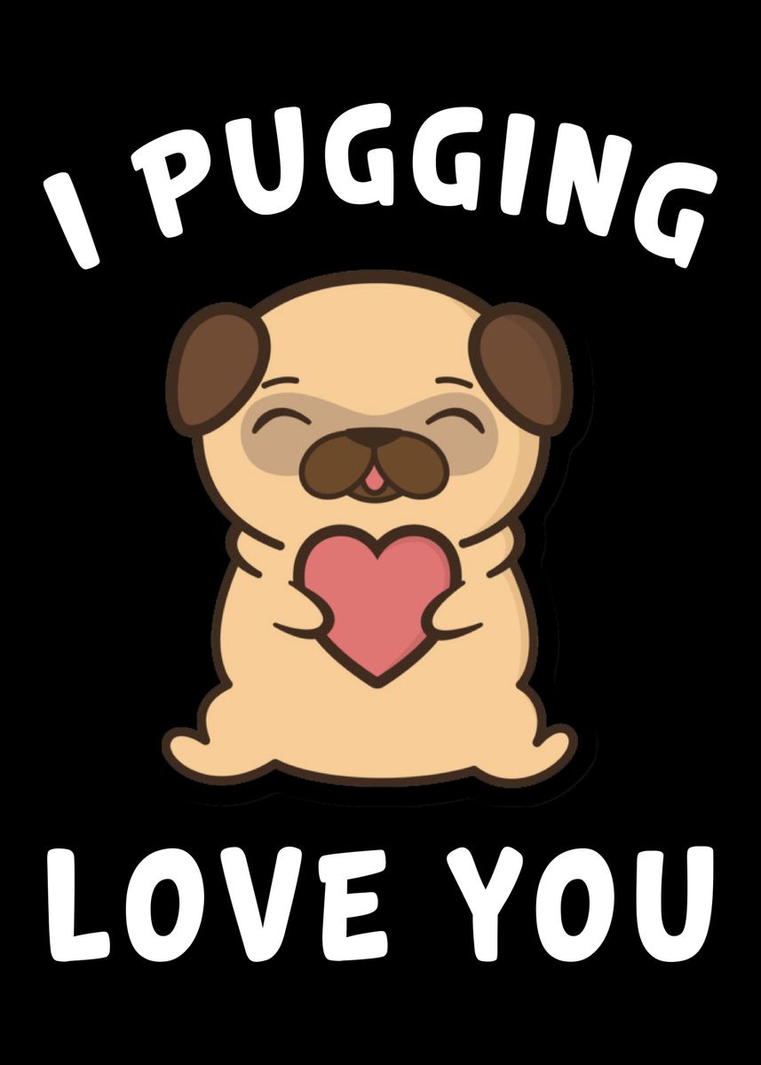'I Pugging Love You' Poster by Neon Moon | Displate