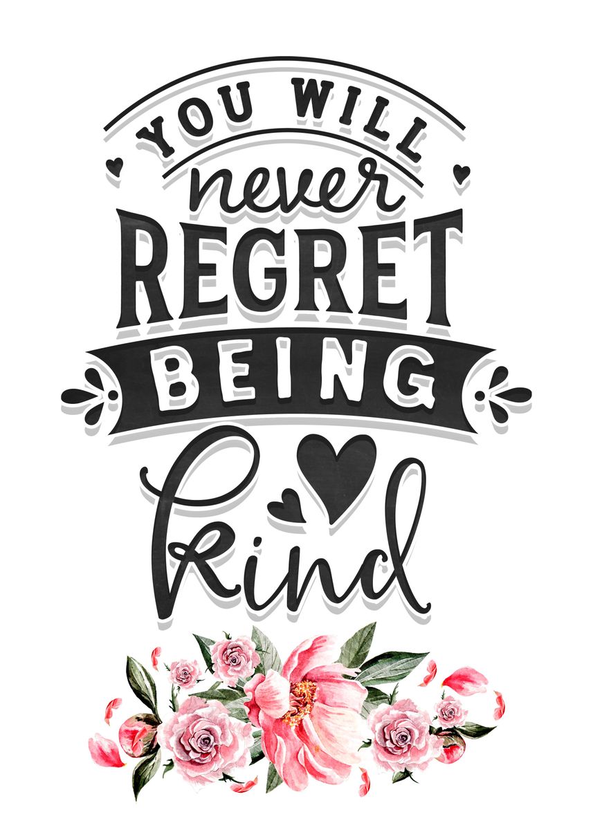 'Never regret being kind' Poster by Juliana RW | Displate