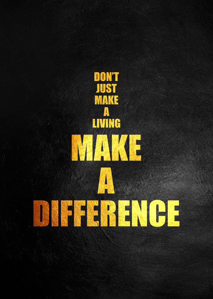 'Make a Difference' Poster, picture, metal print, paint by ABConcepts ...