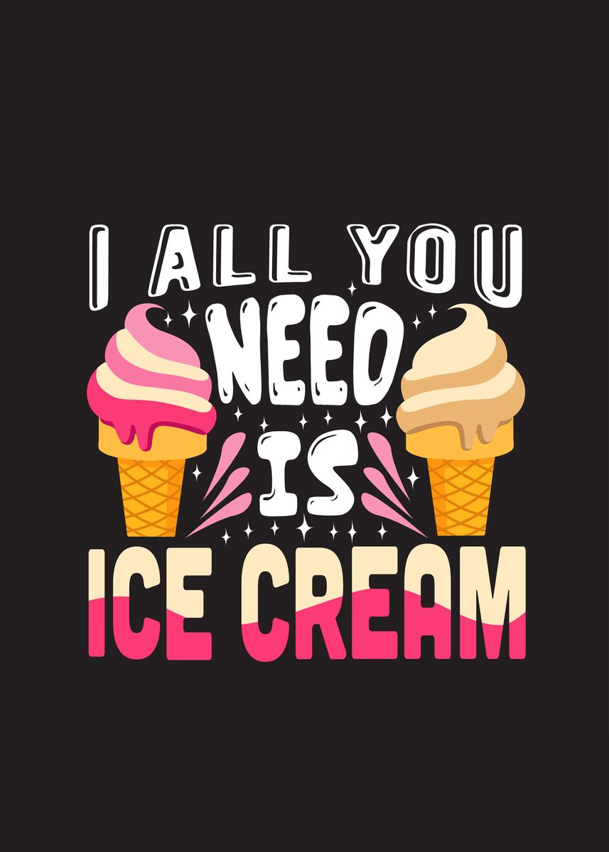 'Need Ice Cream' Poster, picture, metal print, paint by Beone Digital ...