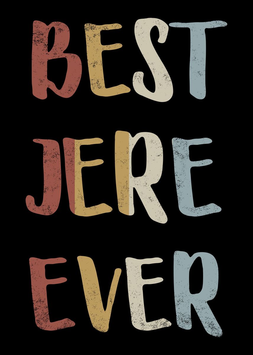 'Best Jere Ever' Poster, picture, metal print, paint by royalsigns ...