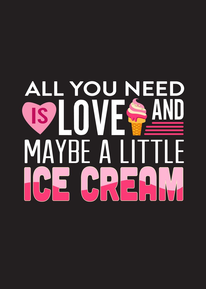 'Need Ice Cream' Poster, picture, metal print, paint by Beone Digital ...