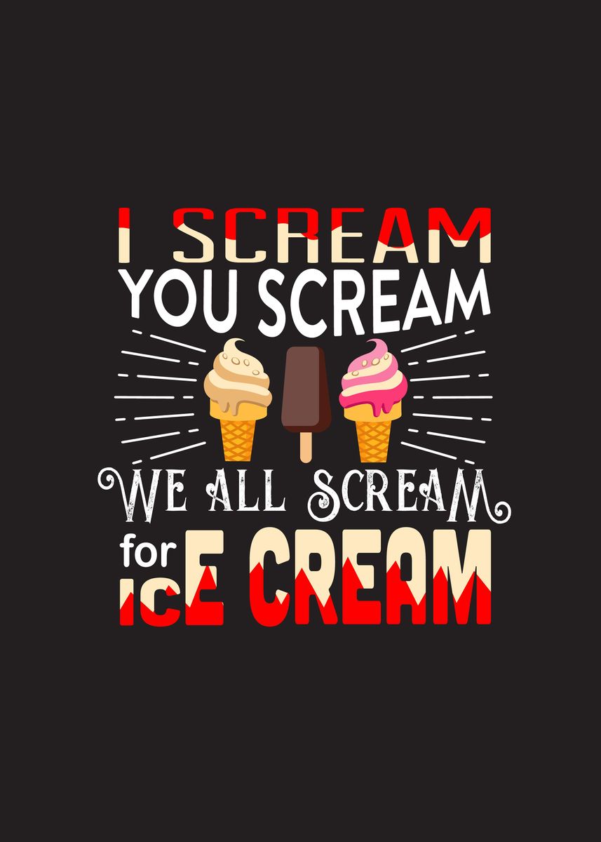 'I Scream Ice Cream' Poster, picture, metal print, paint by Beone ...
