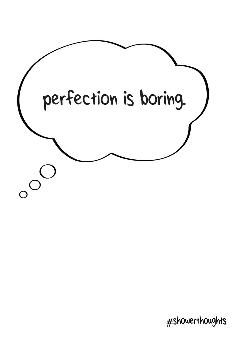 'Perfection is boring Quote' Poster by Youwantit | Displate