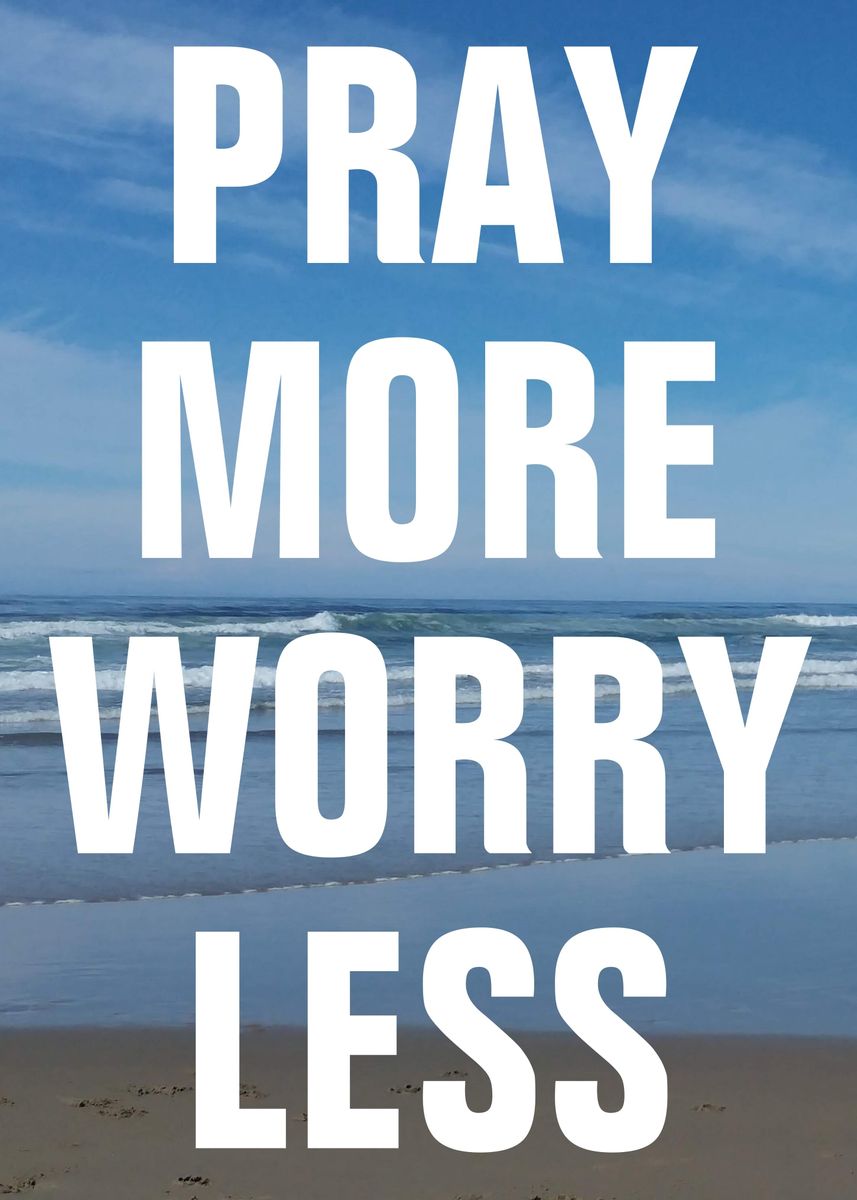 'Pray More Worry Less Quote' Poster by Art Jiyuu | Displate