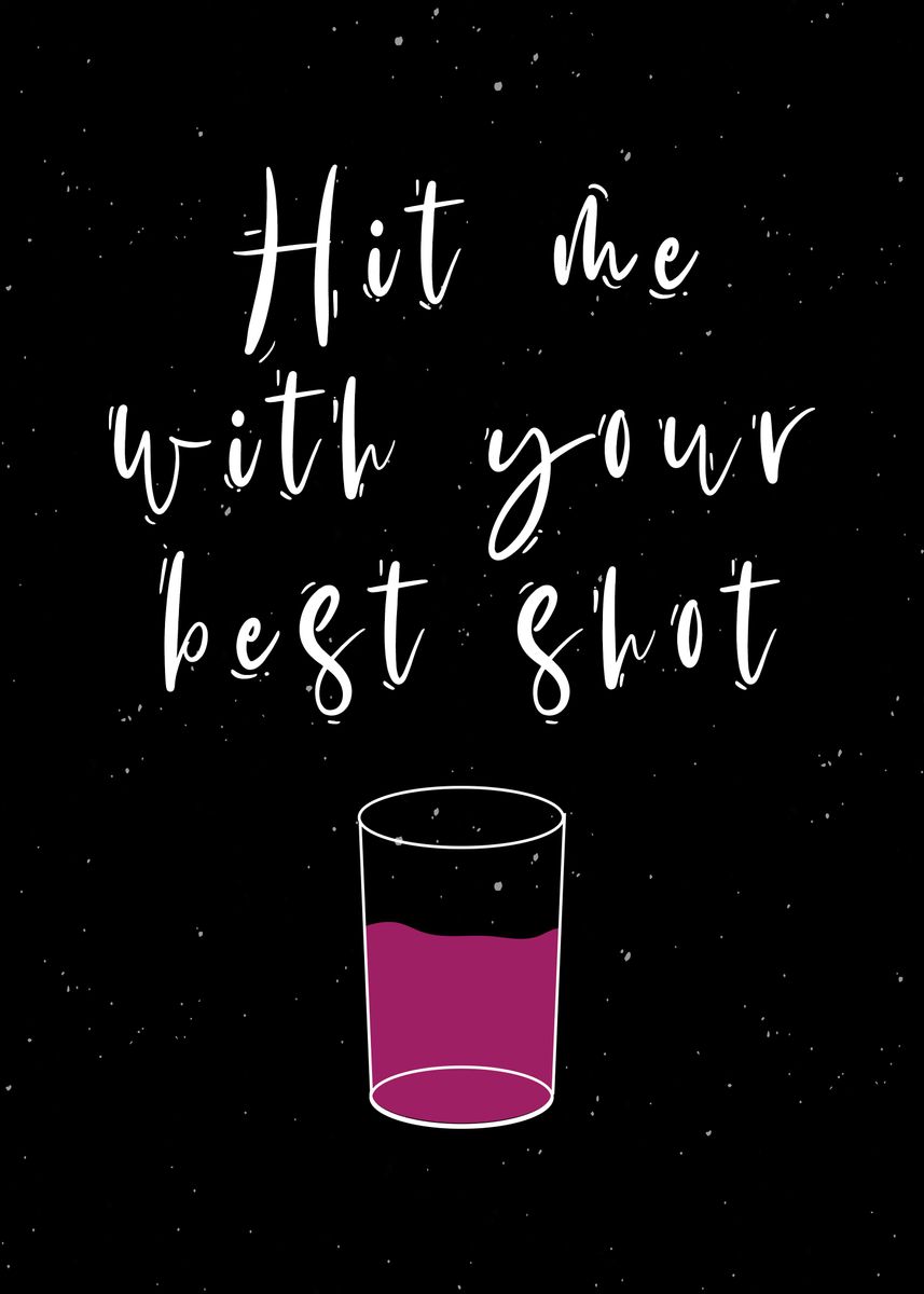'Best Shot Alcohol Artwork' Poster, picture, metal print, paint by ...