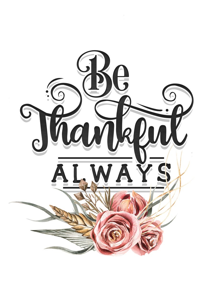 'Be thankful always' Poster, picture, metal print, paint by Juliana RW ...