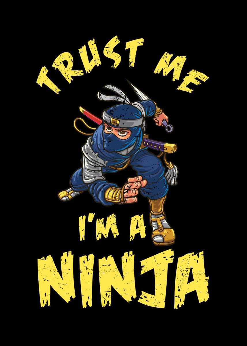 'Trust me im a ninja' Poster, picture, metal print, paint by ...