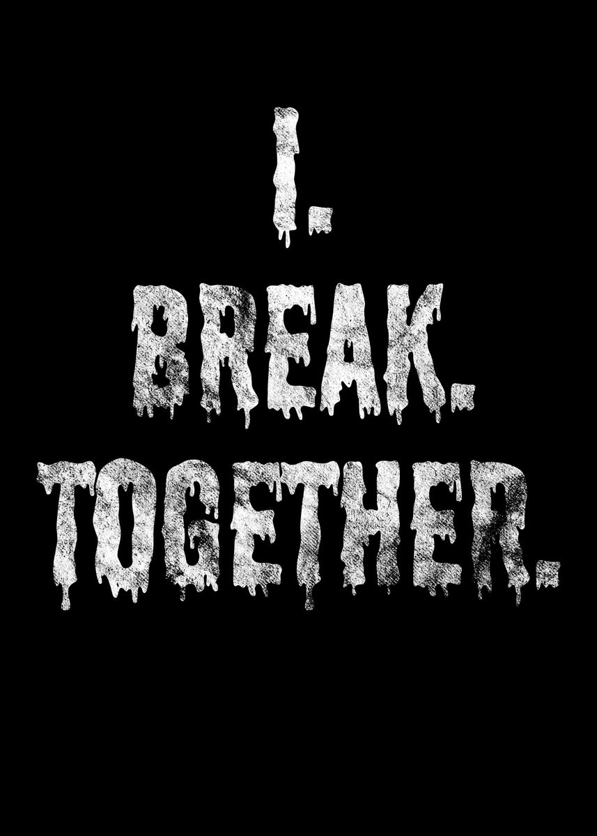 'I Break Together Denglisch' Poster, picture, metal print, paint by ...