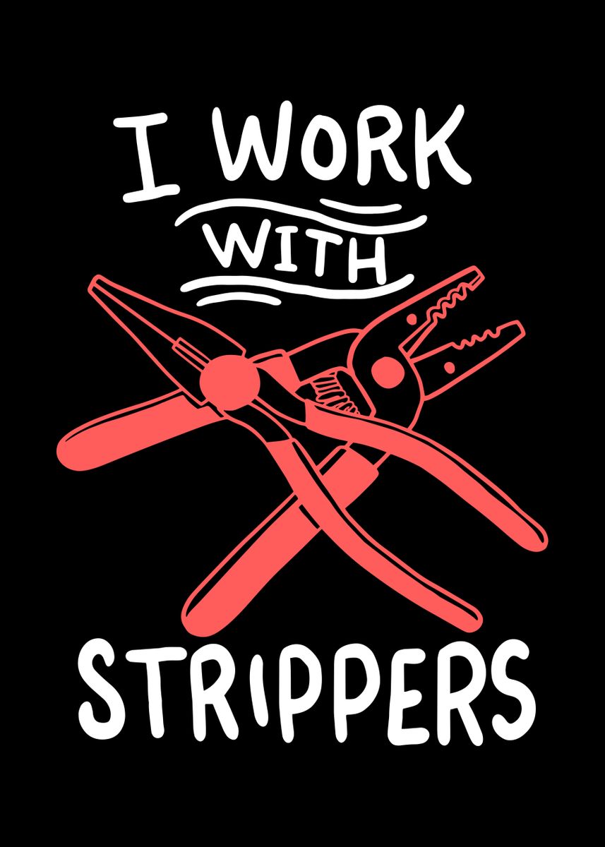 'I Work With Strippers ' Poster by Monster Designs | Displate