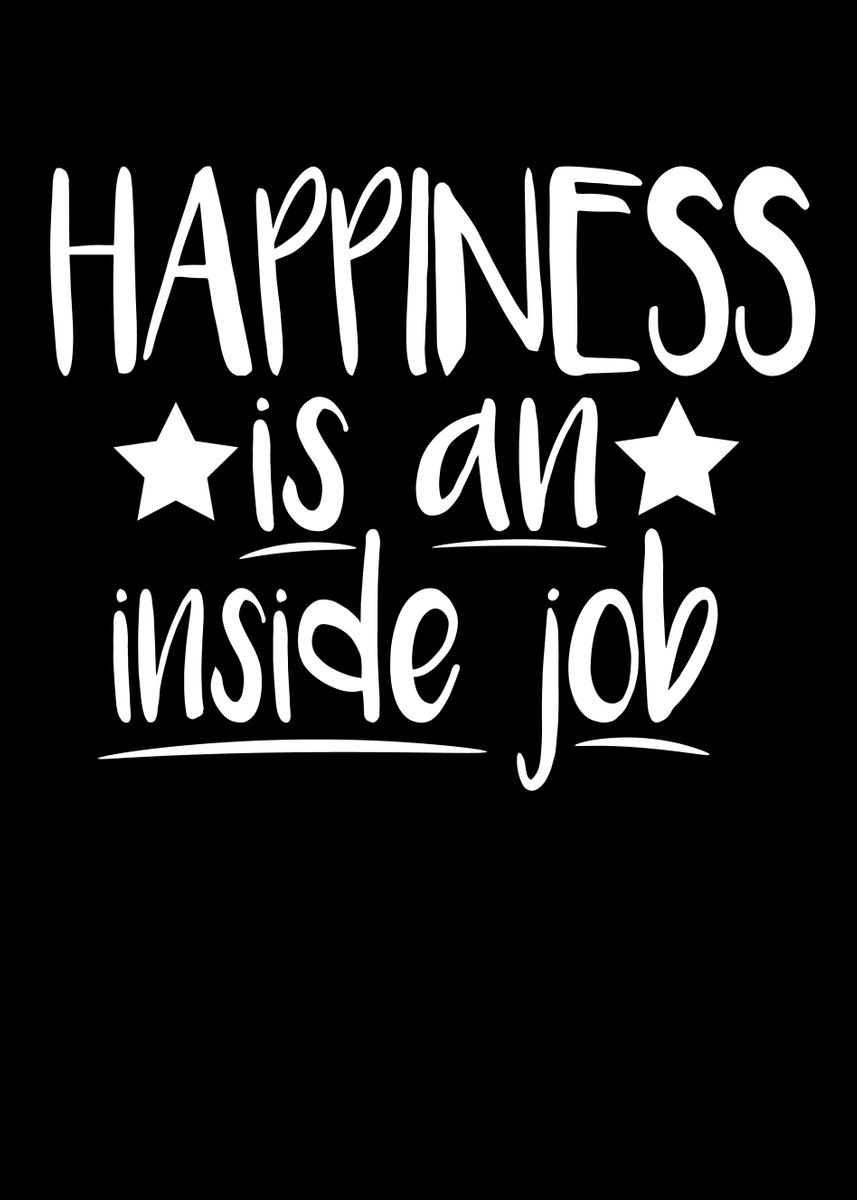 'Happiness Is An Inside Job' Poster by schmugo | Displate