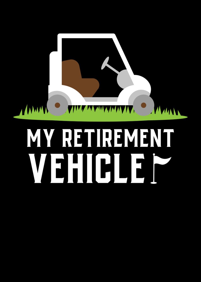'My Retirement Vehicle ' Poster, picture, metal print, paint by Monster ...