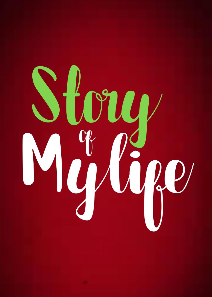 'Story of My Life Text Art ' Poster, picture, metal print, paint by ...