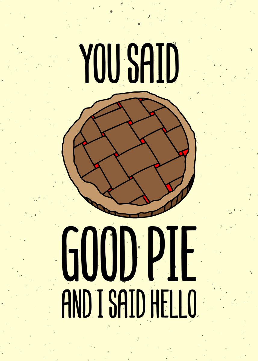 'Good Pie Dessert Artwork' Poster, picture, metal print, paint by ...