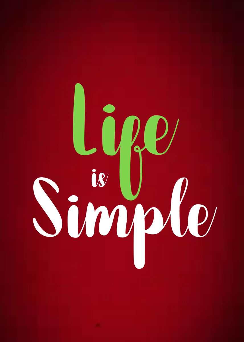 'Life is Simple Text Art ' Poster by Viability Creative | Displate